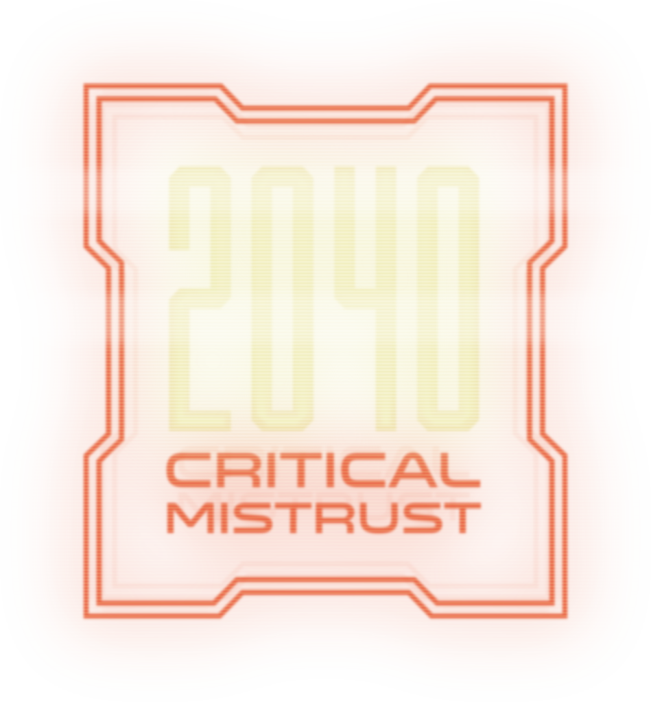 Home - 2040: Critical Mistrust